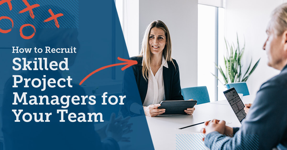 How to Recruit Skilled Project Managers for Your Team | Newsroom