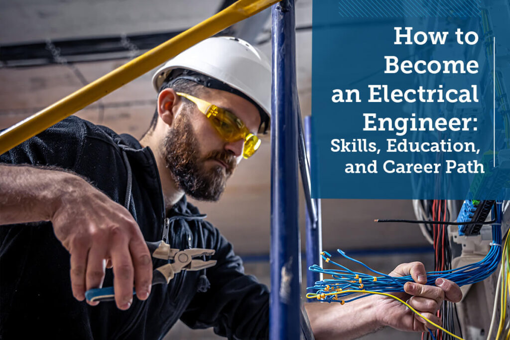 How to Become an Electrical Engineer: Skills, Education, and Career ...