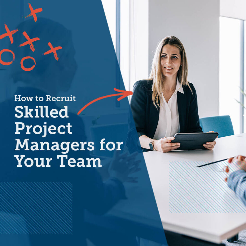 How to Recruit Skilled Project Managers for Your Team | Newsroom