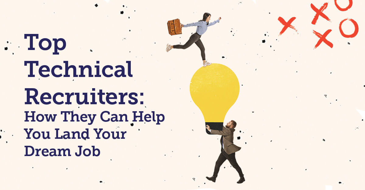 How Technical Recruiters Can Help You Land Your Dream Job